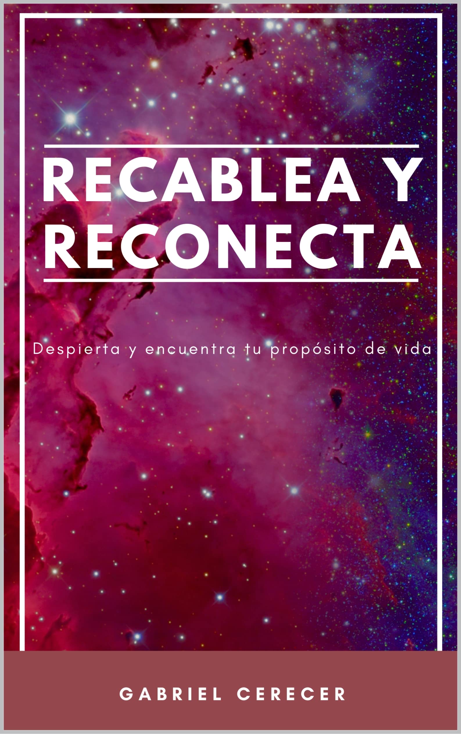 RECABLEA Y RECONECTA: DESPIERTA Y ENCUENTRA TU PROPÓSITO DE VIDA by ...