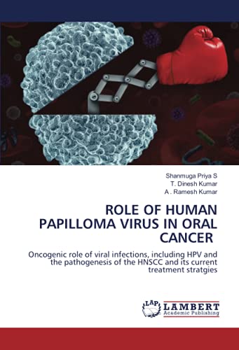 ROLE OF HUMAN PAPILLOMA VIRUS IN ORAL CANCER: Oncogenic role of viral infections, including HPV ...