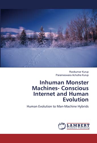 Inhuman Monster Machines- Conscious Internet and Human Evolution: Human ...