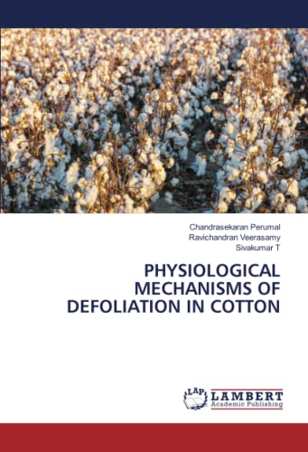 PHYSIOLOGICAL MECHANISMS OF DEFOLIATION IN COTTON by Chandrasekaran ...