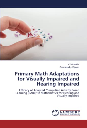 Primary Math Adaptations for Visually Impaired and Hearing Impaired: Efficacy of Adapted ...