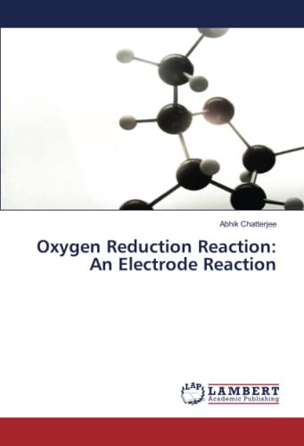 Oxygen Reduction Reaction: An Electrode Reaction by Abhik Chatterjee ...