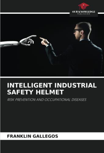 INTELLIGENT INDUSTRIAL SAFETY HELMET: RISK PREVENTION AND OCCUPATIONAL ...