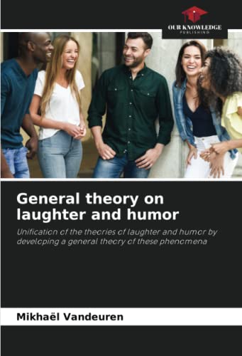 General theory on laughter and humor: Unification of the theories of ...