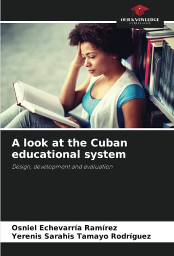 A look at the Cuban educational system: Design, development and ...