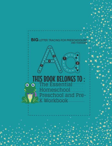 The Essential Homeschool Preschool and Pre-K Workbook: BIG Letter ...