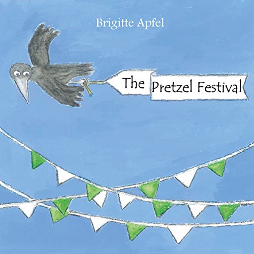 The Pretzel Festival by Brigitte Apfel | Goodreads