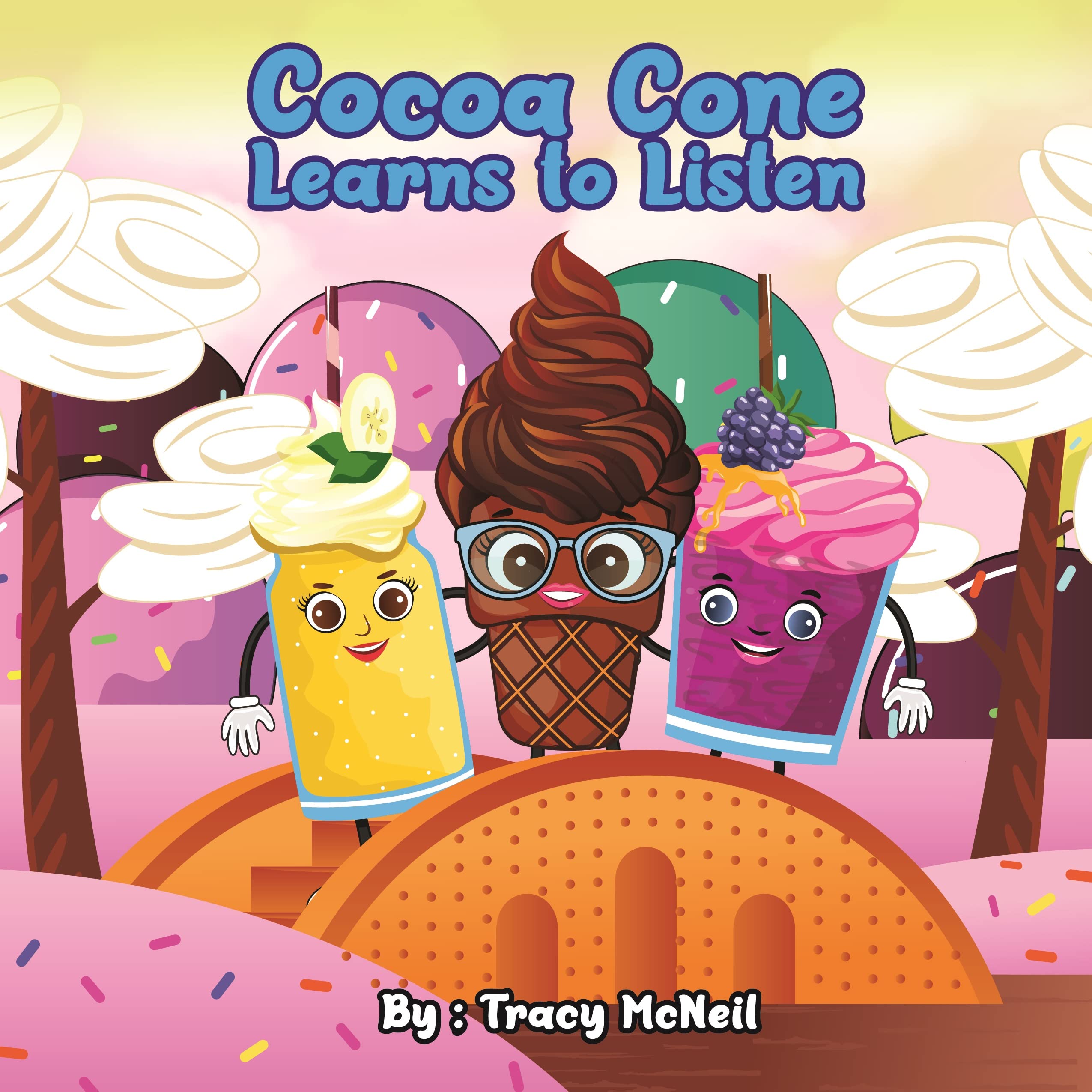 Cocoa Cone Learns To Listen by Tracy McNeil | Goodreads