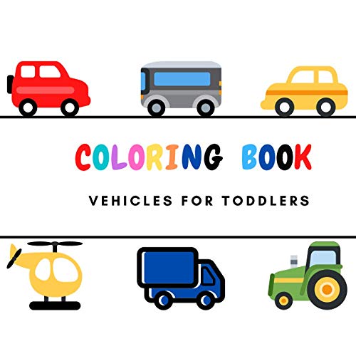 Coloring Book Vehicles For Toddlers: 60 Pages of Cute Vehicles Gift For ...