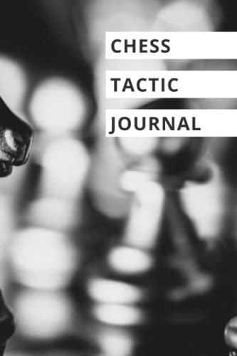 Best Chess Tactic Journal: Match Book, Score Sheet and Moves Tracker ...