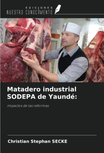 Matadero industrial SODEPA de Yaundé:: impactos de las reformas by ...