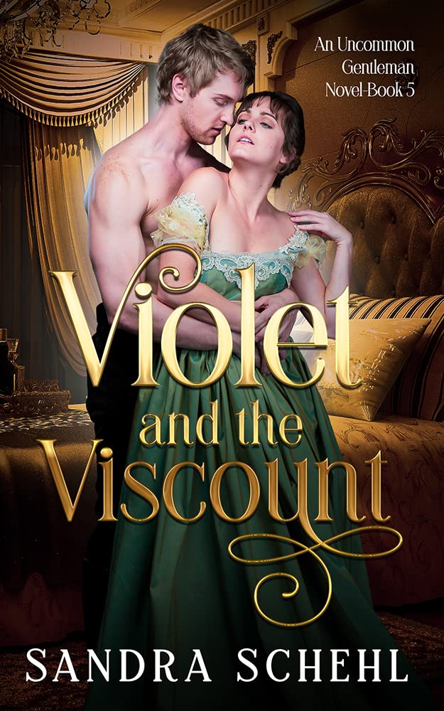 Violet and the Viscount: An Uncommon Gentleman Novel Book 5 by Sandra Schehl | Goodreads