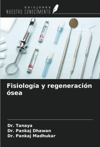 Fisiología y regeneración ósea (Spanish Edition) by Dr. Tanaya | Goodreads