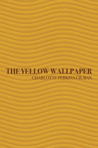 The Yellow Wallpaper by Charlotte Perkins Gilman | Goodreads