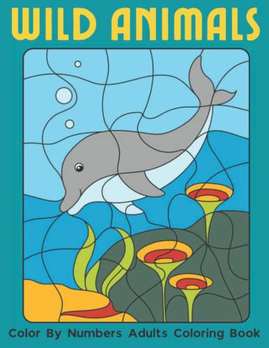 Wild Animals Color By Numbers: A Gorgeous Adult and Kids color by ...