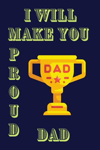 I will Make you Proud Dad: Personalized DAD Perfect lined journal ...
