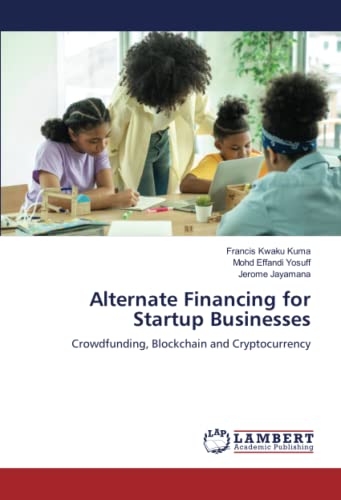 Alternate Financing for Startup Businesses: Crowdfunding, Blockchain ...