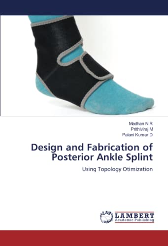 Design and Fabrication of Posterior Ankle Splint: Using Topology ...
