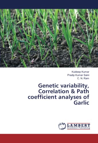 Genetic variability, Correlation & Path coefficient analyses of Garlic by Kuldeep Kumar | Goodreads