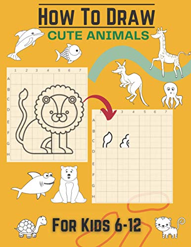 How To Draw Cute Animals For Kids 6-12: Activity Cum Drawing Book To ...