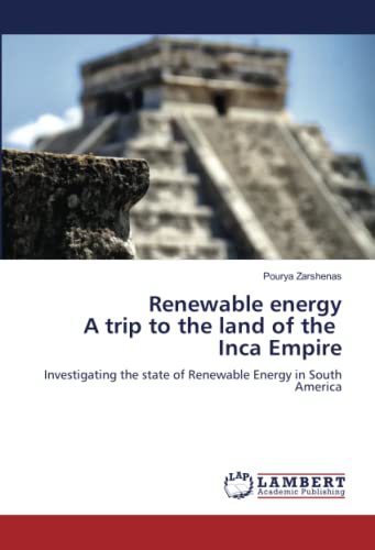 Renewable energy A trip to the land of the Inca Empire: Investigating ...