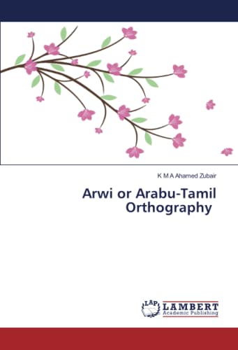 Arwi or Arabu-Tamil Orthography by K M A Ahamed Zubair | Goodreads