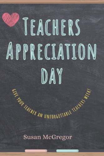 Teachers Appreciation Day: give your teacher an unforgettable teachers ...