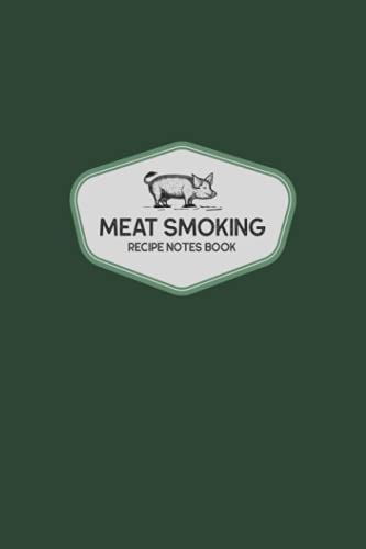 Meat Smoking Recipe Notes Book: Meat Smoking Logbook for Tracking and ...