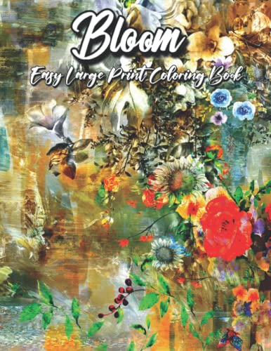 Bloom Easy Large Print Coloring Book: Beautiful Flower and Botanical ...