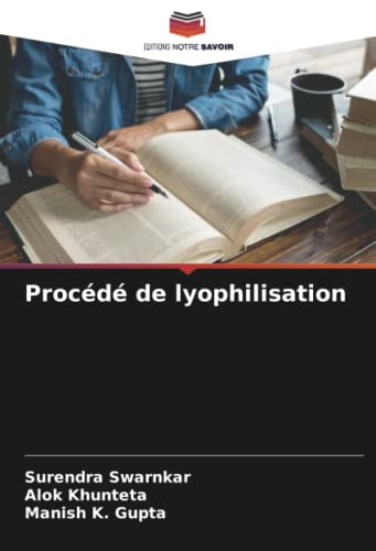 Procédé de lyophilisation (French Edition) by Surendra Swarnkar | Goodreads