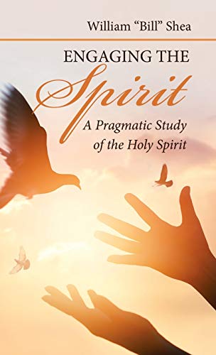 Engaging the Spirit: A Pragmatic Study of the Holy Spirit by William ...