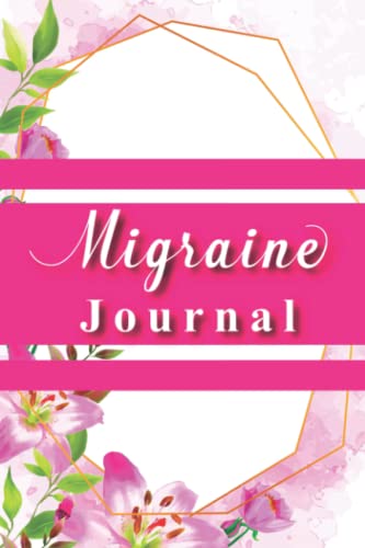 Migraine Journal: Headache Diary & Migraine Tracking Log Book for ...