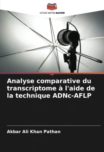 Analyse comparative du transcriptome à l'aide de la technique ADNc-AFLP by Akbar Ali Khan Pathan ...