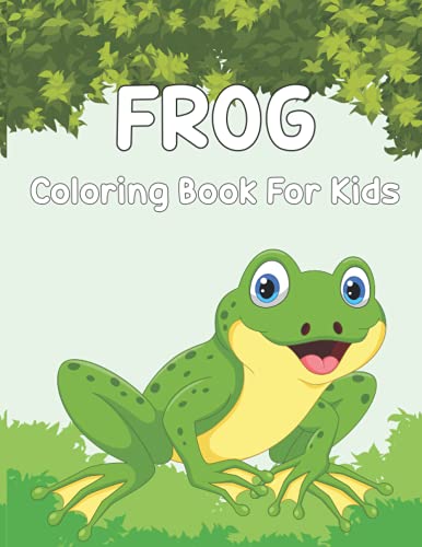 Frog Coloring Book For Kids: Cute Frog Coloring Book 30 Unique Fun ...