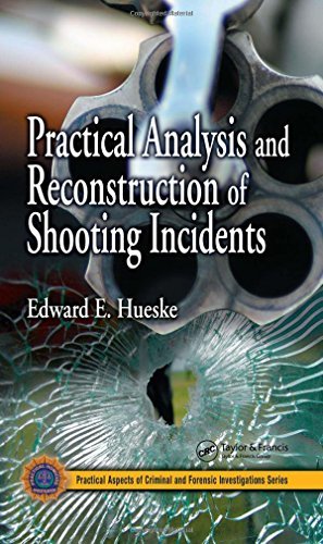 Practical Analysis and Reconstruction of Shooting Incidents by Edward E ...