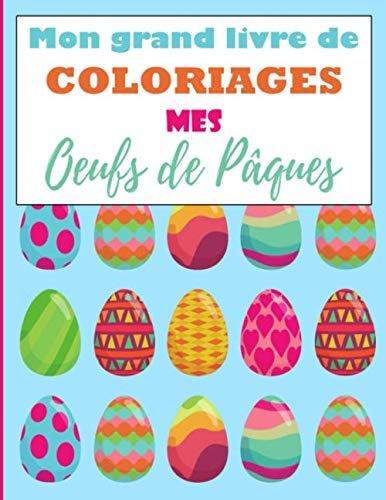 Mon grand livre de coloriages, Mes Oeufs de Pâques: Carnet de ...