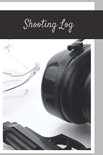 Shooting Log: Shooting Log Book | 100 pages (6"x9") | Record Target ...