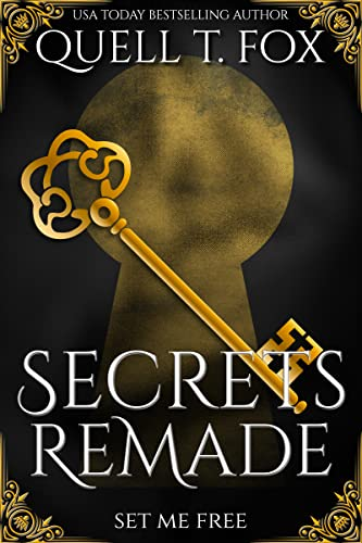 Secrets Remade (Set Me Free #3) by Quell T. Fox | Goodreads