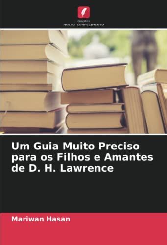 Um Guia Muito Preciso para os Filhos e Amantes de D. H. Lawrence by ...