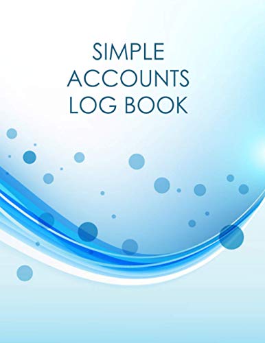 Simple Accounts Log Book: Bookkeeping Accounts Book For Small Business ...