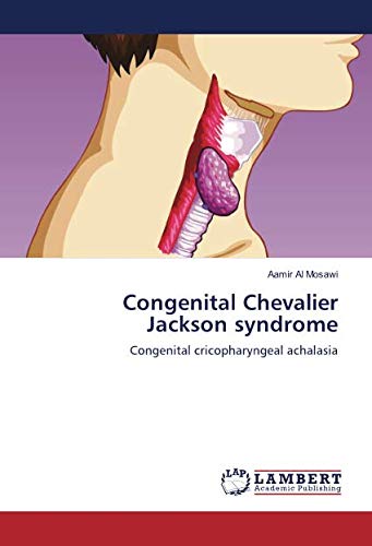 Congenital Chevalier Jackson syndrome: Congenital cricopharyngeal ...