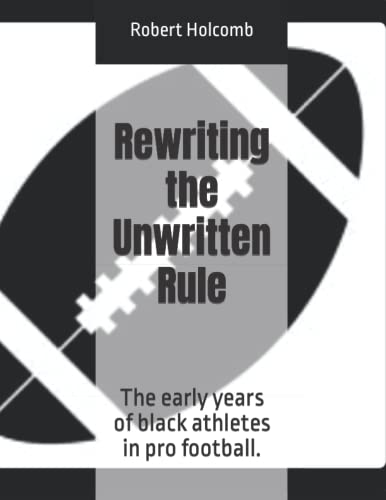 Rewriting the Unwritten Rule: The early years of black athletes in pro ...