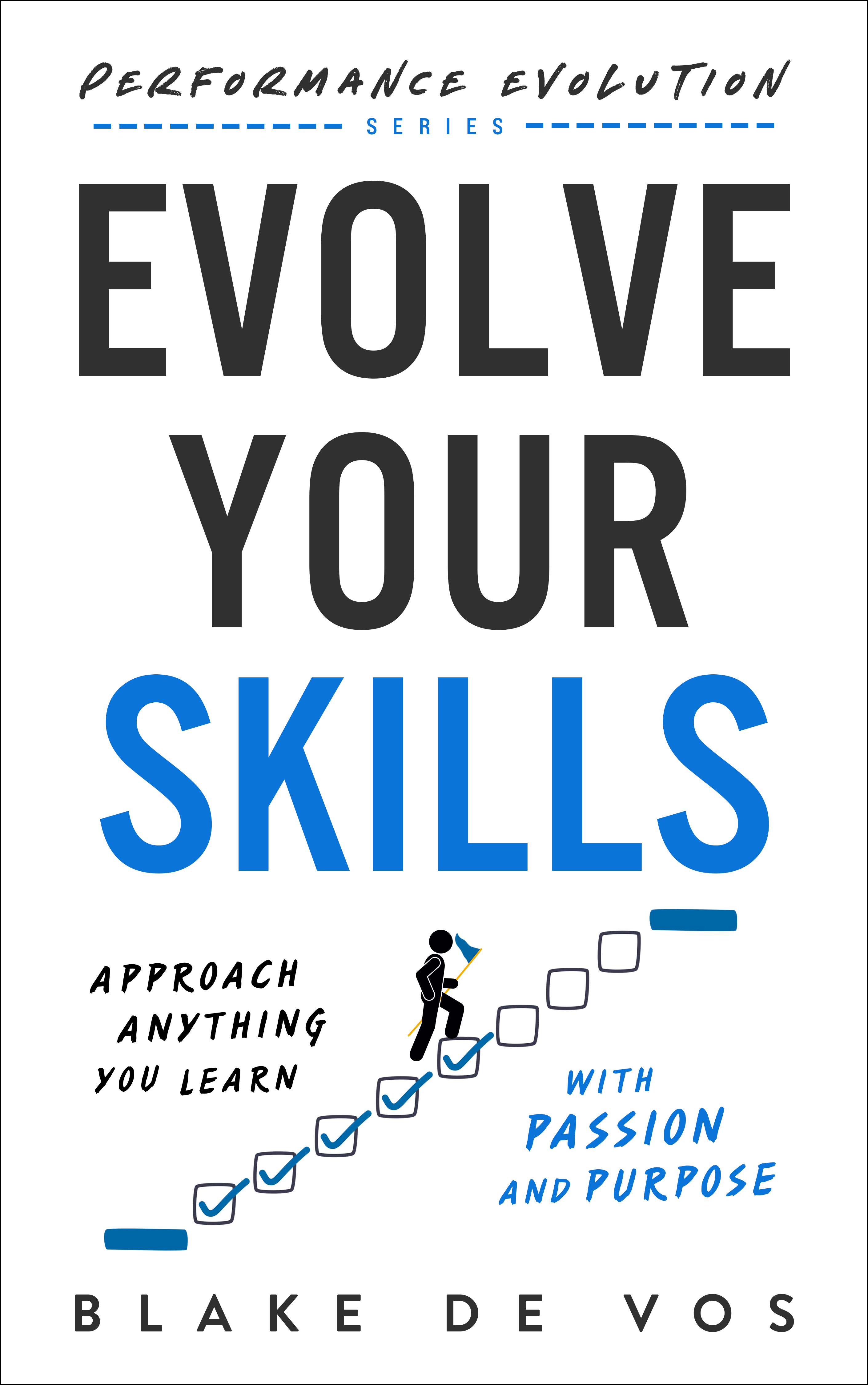 Evolve Your Skills: Approach Anything You Learn With Passion and ...