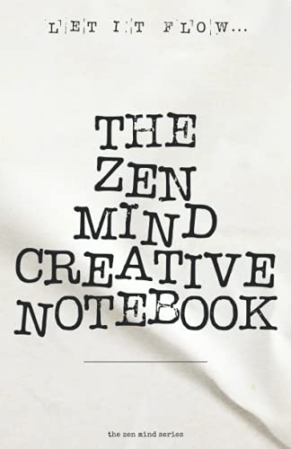 The Zen Mind Creative Notebook: An elegant bullet notebook to organize ...