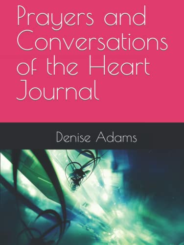 Prayers and Conversations of the Heart Journal by Denise Adams-Jones ...