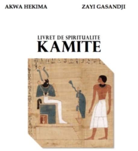 Livret de spiritualité kamite by HEKIMA AKWA | Goodreads