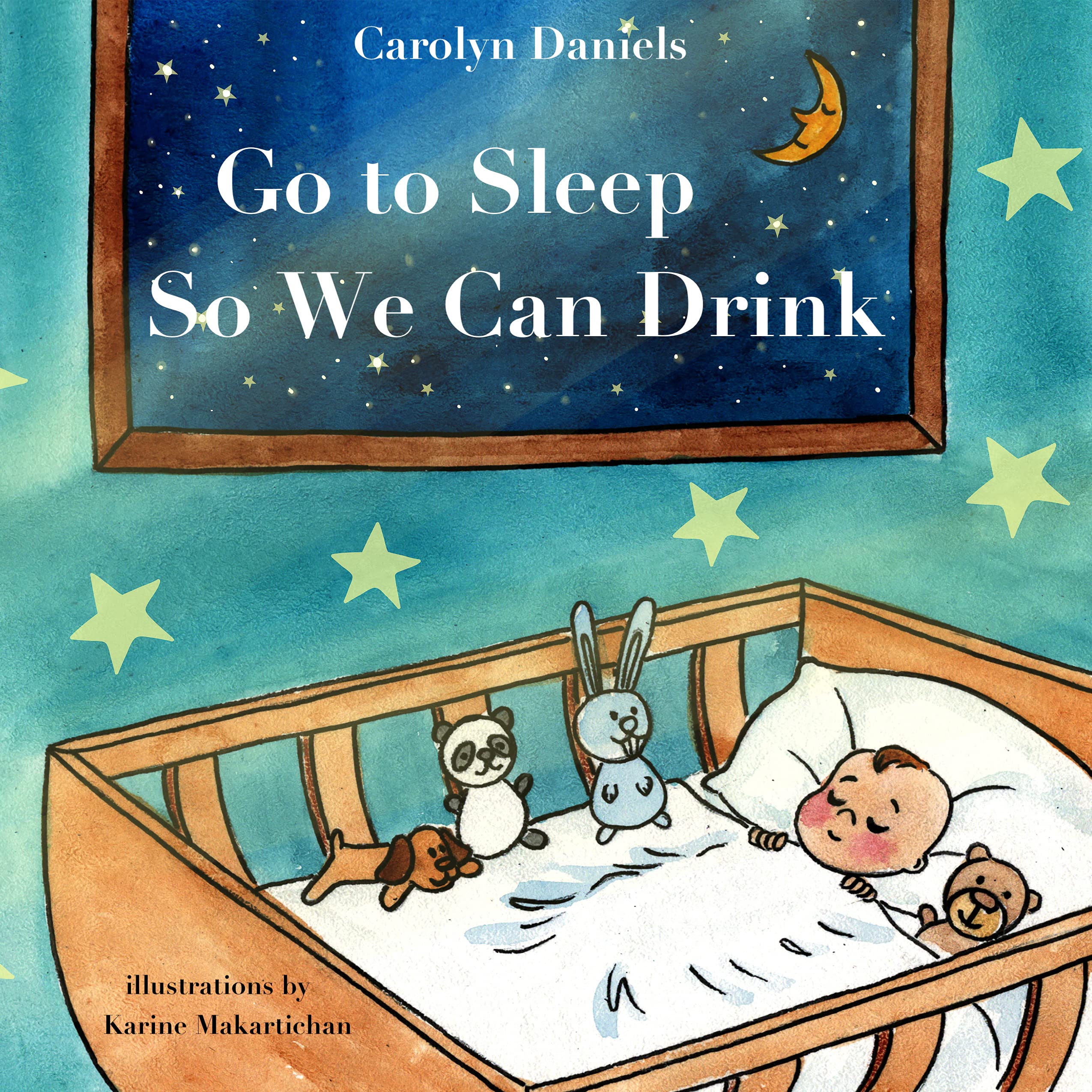 Go to Sleep So We Can Drink by Carolyn Daniels | Goodreads