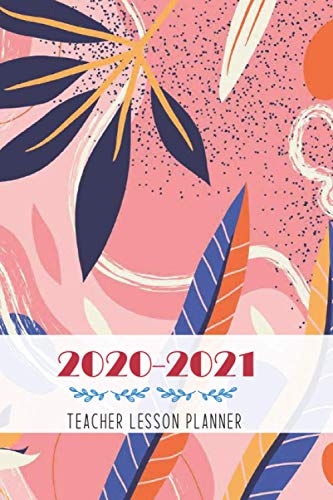 2020 - 2021 Teacher Lesson Planner: Teacher happy planner 2020-2021 ...