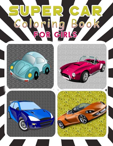 Super Car Coloring Book For Girls: Super Fun Collection Drawing for ...