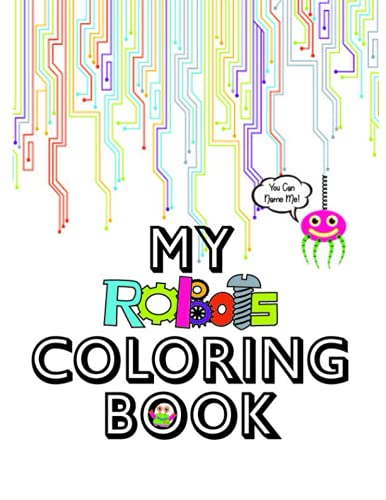 My Robots Coloring Book: Color and Name 40+ Robots! Perfect for PreK ...